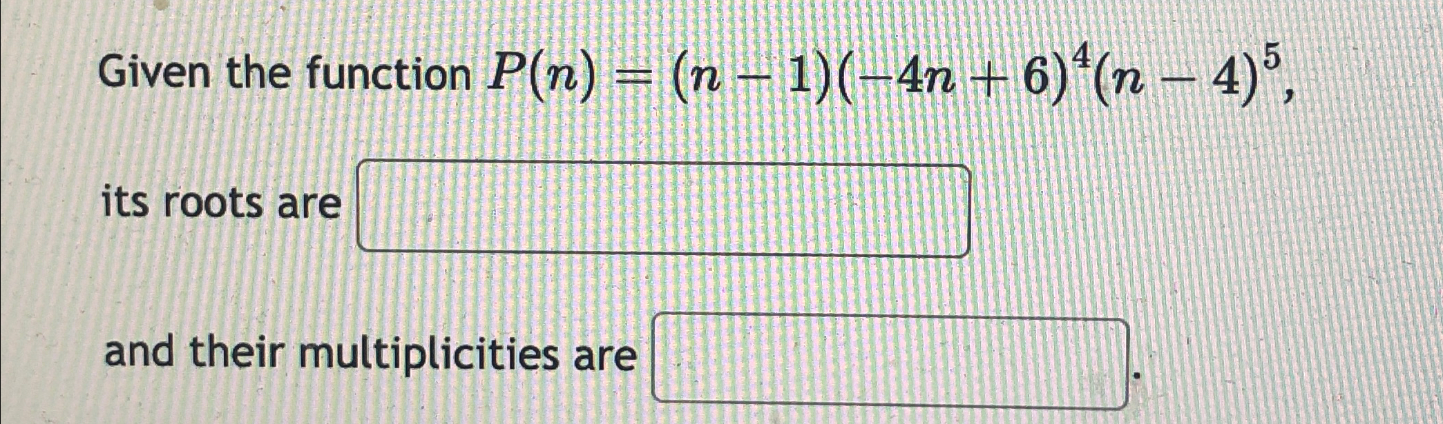Solved Given the function P(n)=(n-1)(-4n+6)4(n-4)5, ﻿its | Chegg.com
