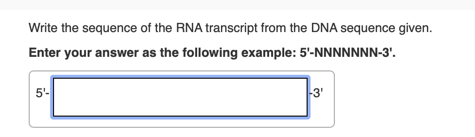 [Solved]: Write the sequence of the RNA transcript from the