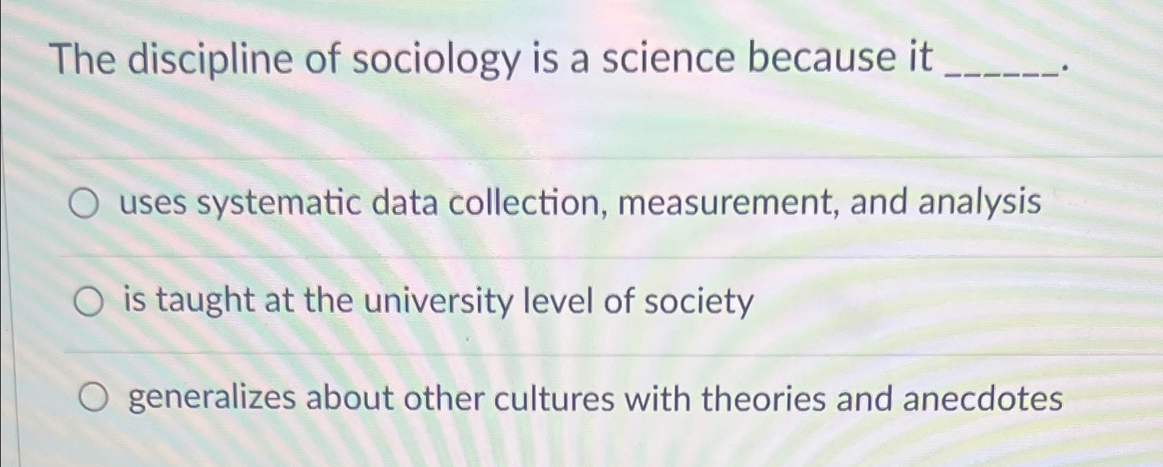 Solved The discipline of sociology is a science because | Chegg.com