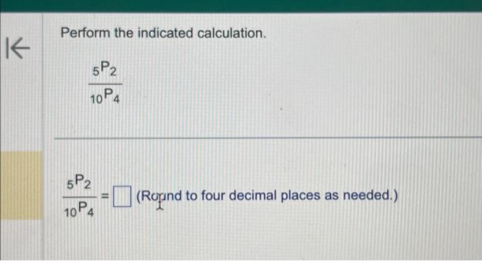 Solved KK Perform the indicated calculation. 5P2 10 P4 5P2 | Chegg.com