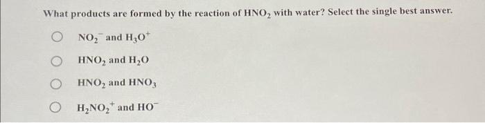 Solved What products are formed by the reaction of HNO2 with | Chegg.com