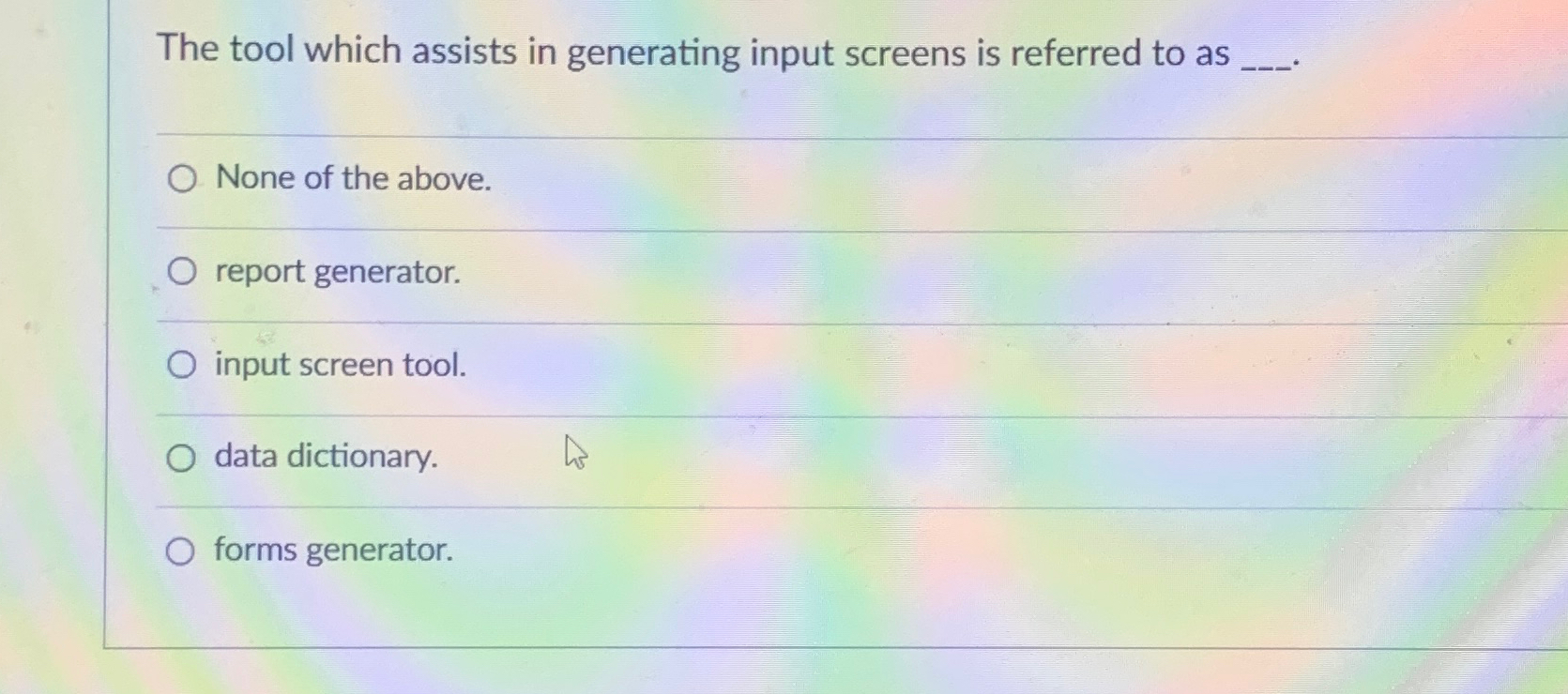 Solved The tool which assists in generating input screens is | Chegg.com