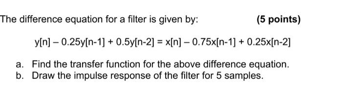 Solved The difference equation for a filter is given by: (5 | Chegg.com