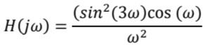 Solved H(jω)=ω2(sin2(3ω)cos(ω) | Chegg.com