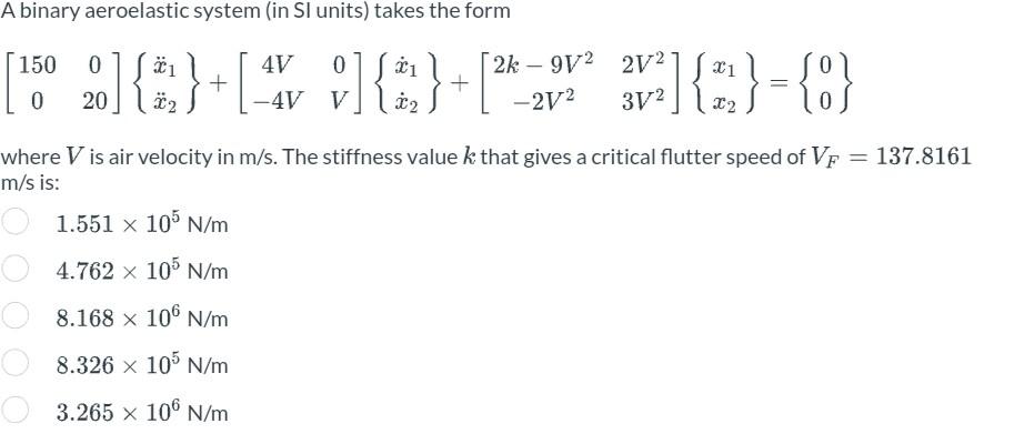 Solved A Binary Aeroelastic System In Si Units Takes The 