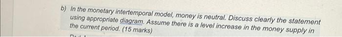 Solved b) In the monetary intertemporal model, money is | Chegg.com