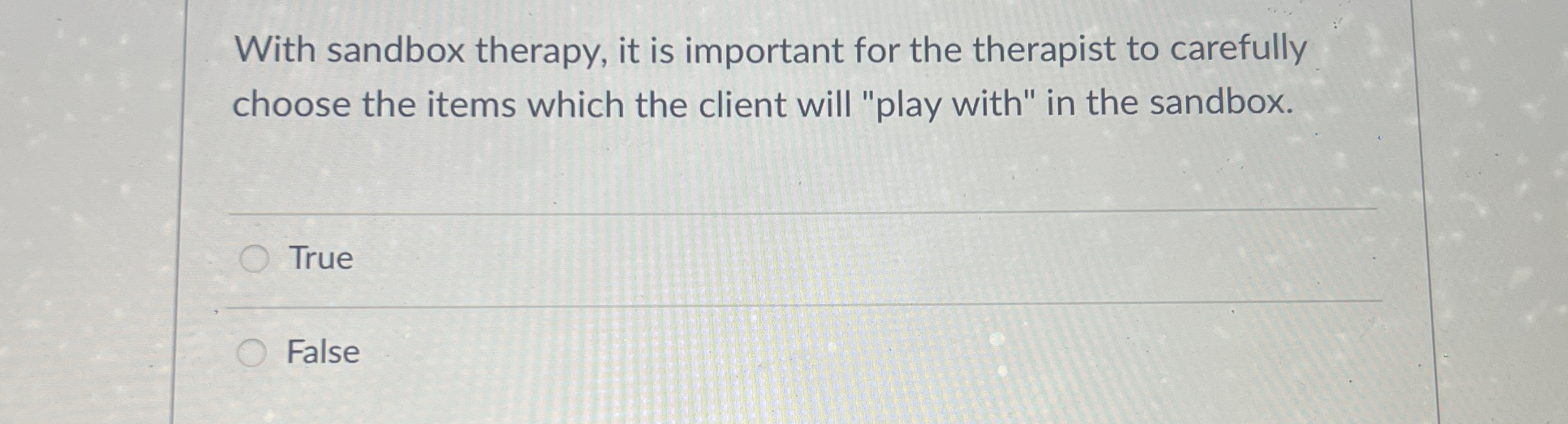 Solved With sandbox therapy, it is important for the | Chegg.com