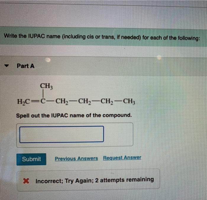 Solved Write the IUPAC name (including cis or trans, if | Chegg.com
