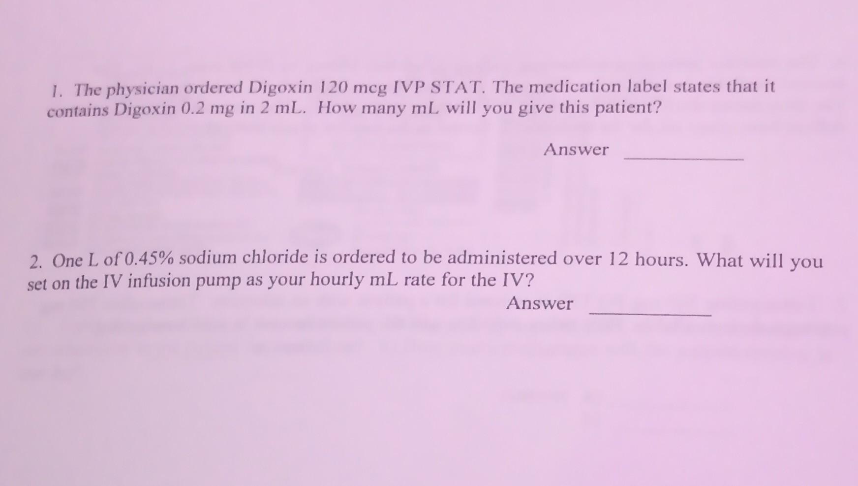 Solved 1. The physician ordered Digoxin 120 mcg IVP STAT. | Chegg.com