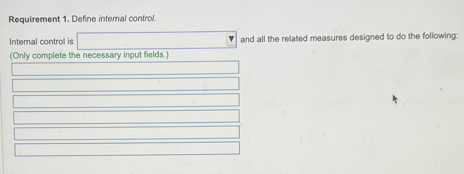 Solved Requirement 1. ﻿Define internal control.Internal | Chegg.com