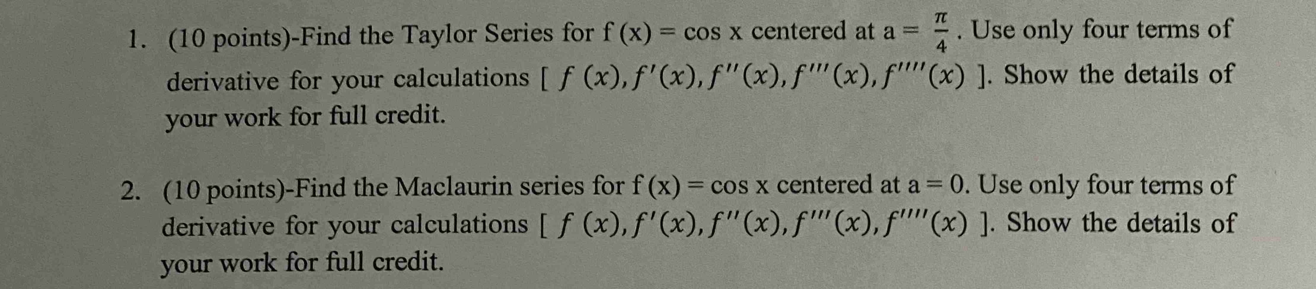 Solved (10 ﻿points)-Find the Taylor Series for f(x)=cosx | Chegg.com