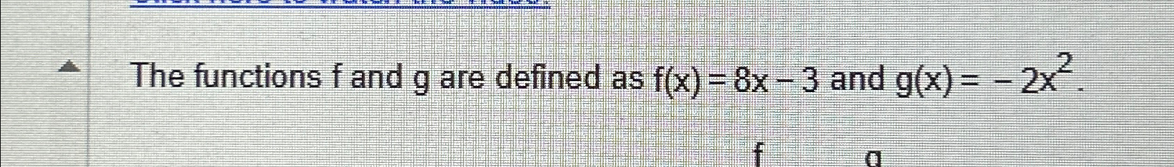 The functions f ﻿and g ﻿are defined as f(x)=8x-3 ﻿and | Chegg.com