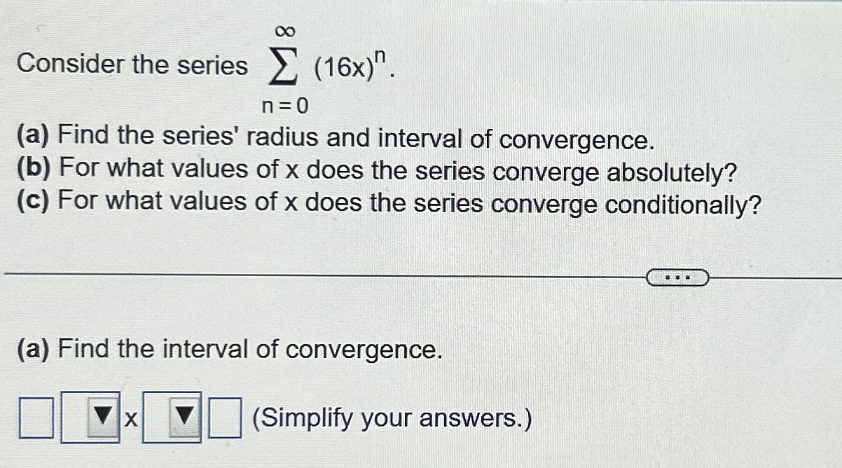 Solved Consider the series ∑n=0∞(16x)n.(a) ﻿Find the series' | Chegg.com