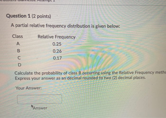 Solved Question 1 (2 points) A partial relative frequency | Chegg.com