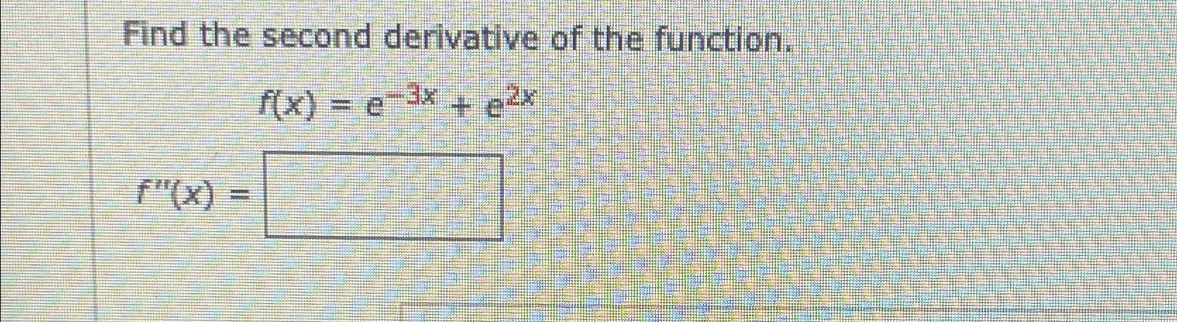 Solved Find the second derivative of the | Chegg.com
