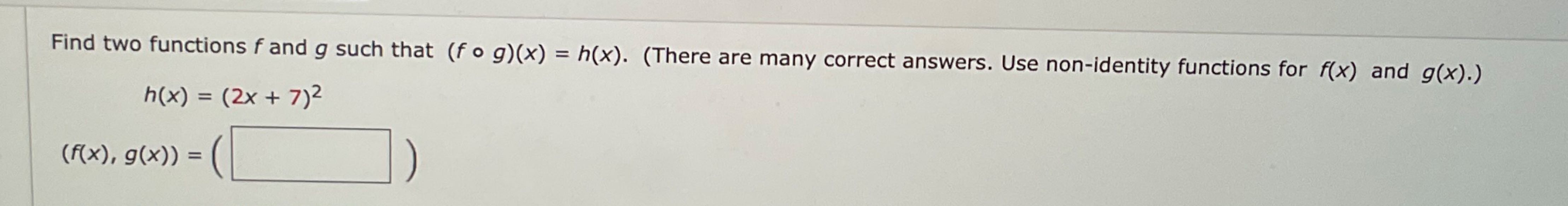 Solved Find two functions f ﻿and g ﻿such that (fog)(x)=h(x). | Chegg.com