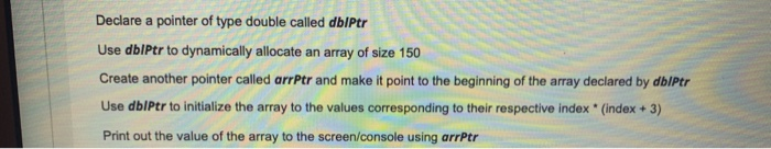 Solved Declare A Pointer Of Type Double Called Dblptr Use Db