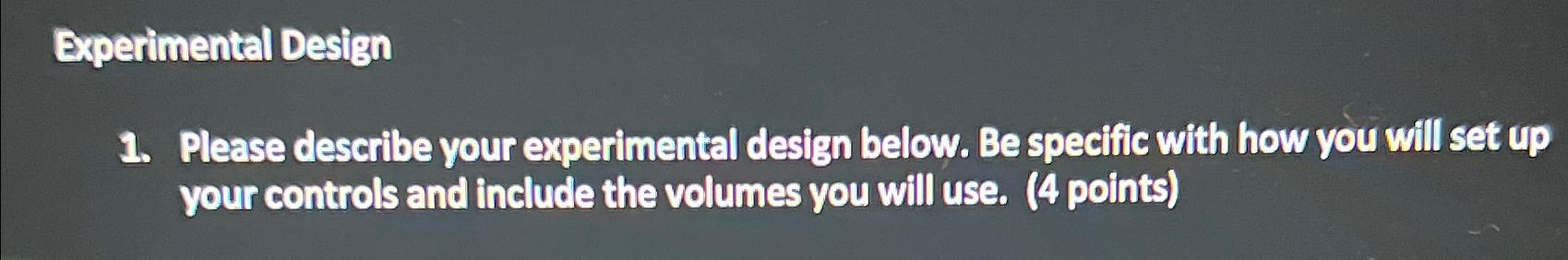 Solved Experimental DesignPlease describe your experimental | Chegg.com