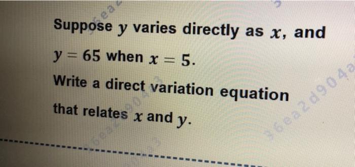 Solved Suppose y varies directly as x, and ea y = 65 when x | Chegg.com