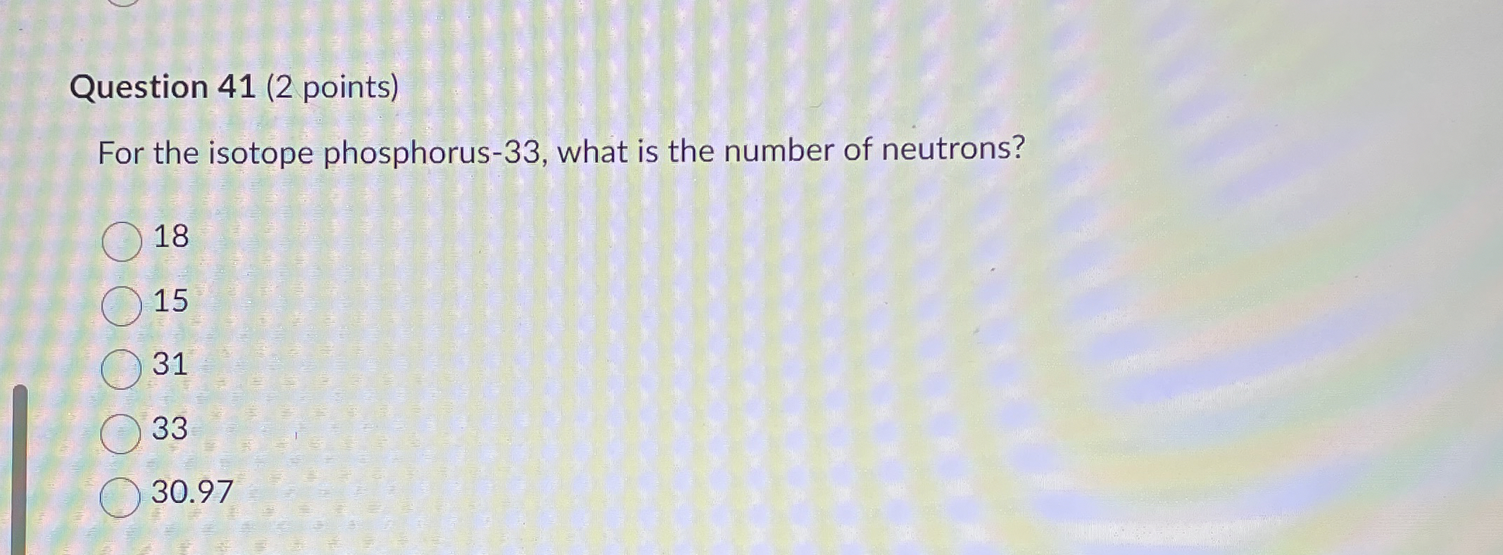 Solved Question 41 (2 ﻿points)For the isotope phosphorus-33, | Chegg.com