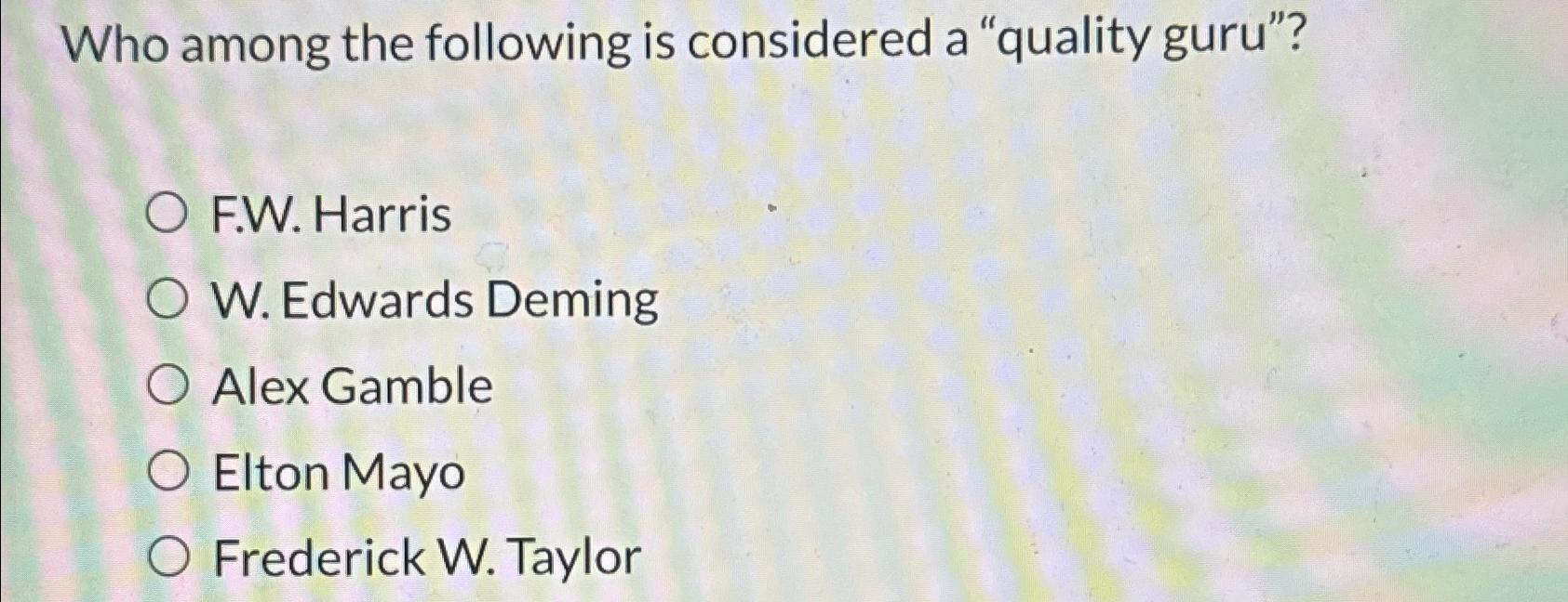 Solved Who among the following is considered a "quality | Chegg.com