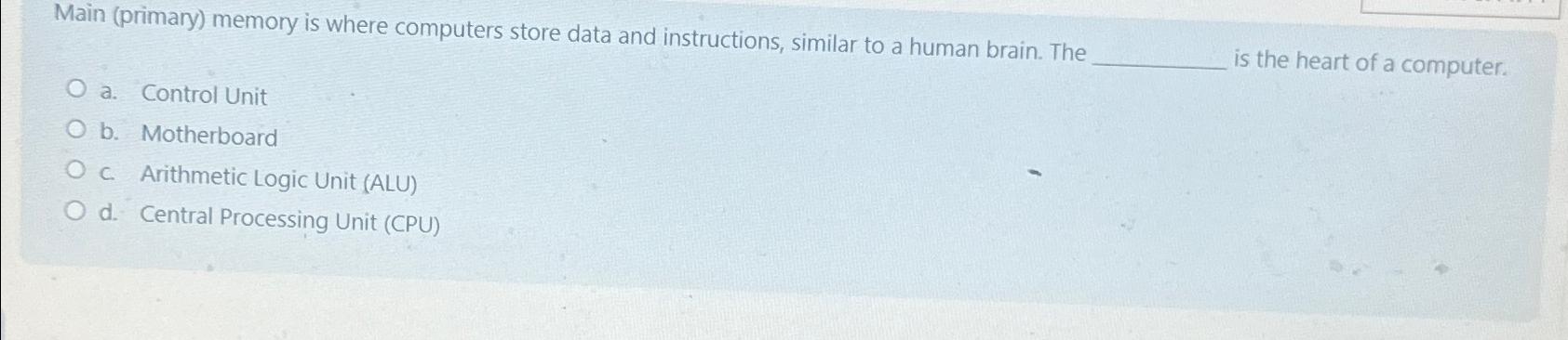 Solved Main (primary) ﻿memory is where computers store data | Chegg.com