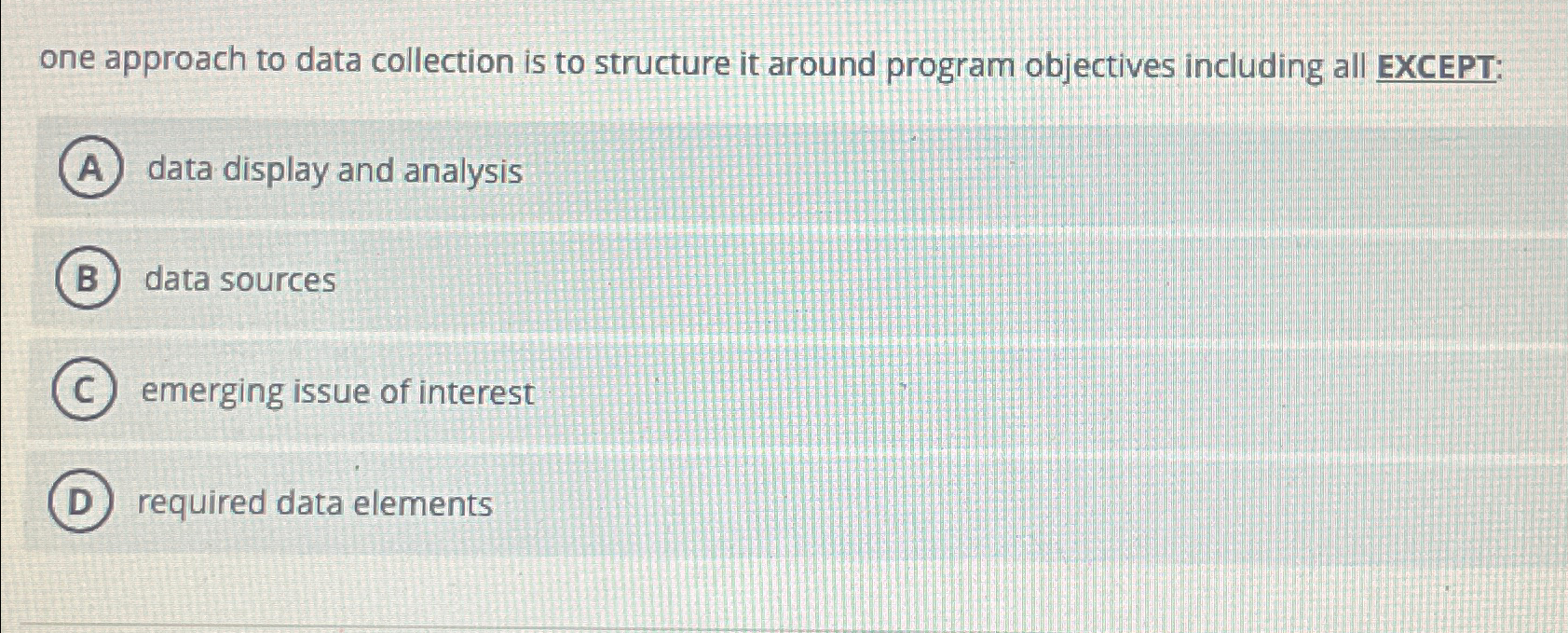 Solved one approach to data collection is to structure it | Chegg.com