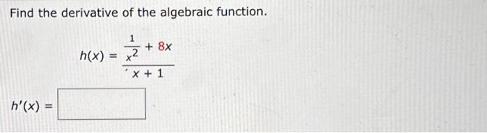 Solved Find the derivative of the algebraic function. | Chegg.com