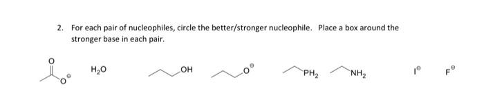 Solved 2. For each pair of nucleophiles, circle the | Chegg.com