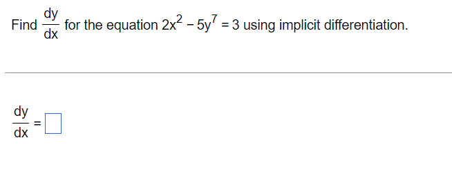 Solved Find dydx ﻿for the equation 2x2-5y7=3 ﻿using implicit | Chegg.com