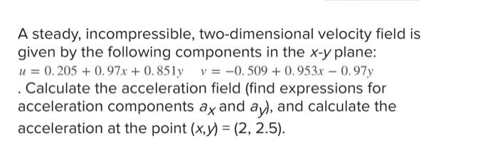 Solved A steady, incompressible, two-dimensional velocity | Chegg.com