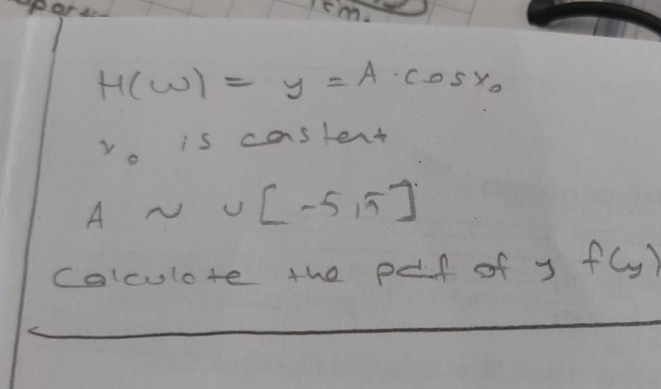 H(ω)=y=A*cosx0 ﻿x0 ﻿is constantA∼u[-5,5 ]calculate | Chegg.com