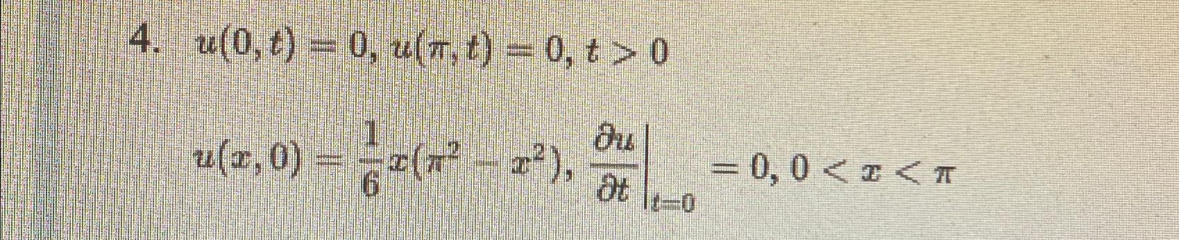 u(0,t)=0,u(π,t)=0,t>0u(x,0)=16x(π2-x2),deludelt|t|=0= | Chegg.com