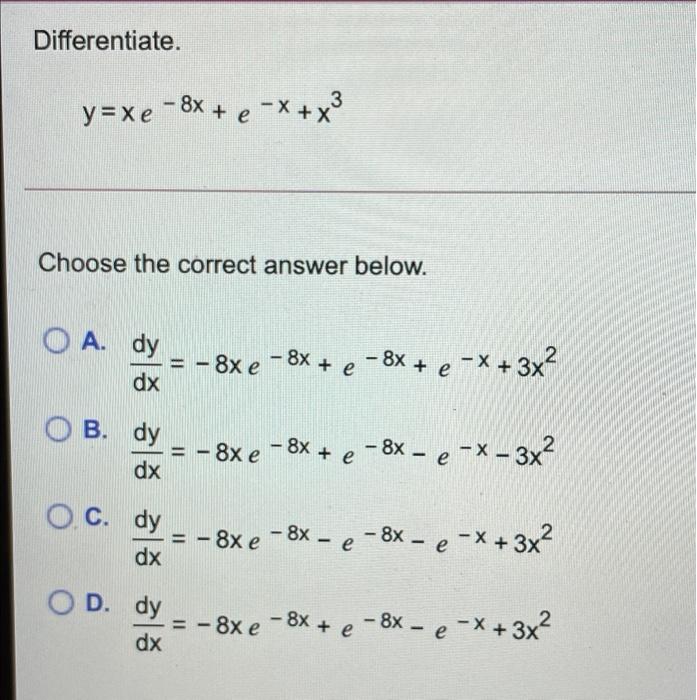 Solved Differentiate. 3 y=xe - 8x + e -x +x X Choose the | Chegg.com