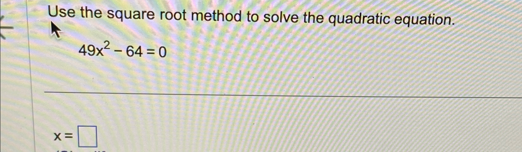 Solved Use the square root method to solve the quadratic | Chegg.com