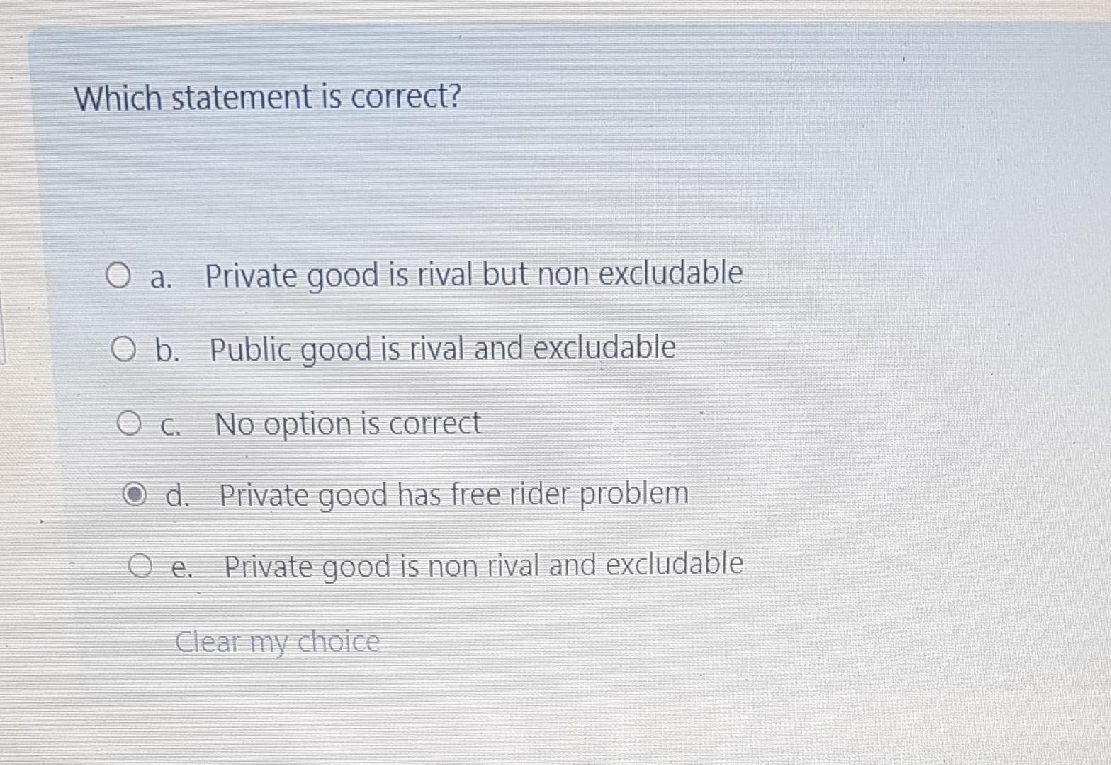 Solved Which statement is correct? a. Private good is rival | Chegg.com