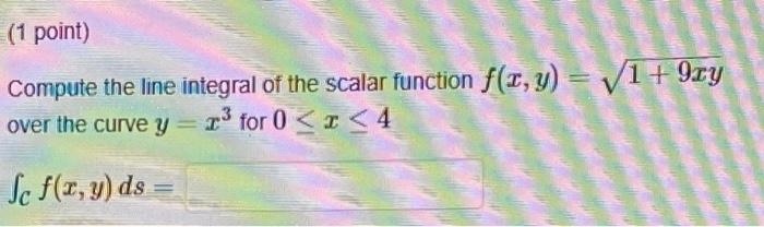 Solved Compute the line integral of the scalar function | Chegg.com