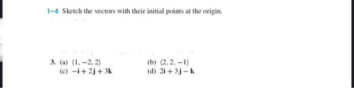 Solved 1-4 Sketch the vectors with their initial points at | Chegg.com