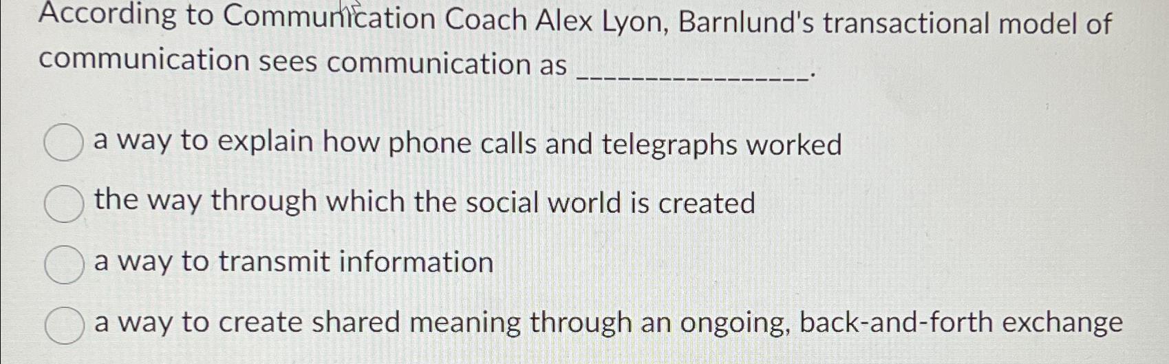 Solved According to Communication Coach Alex Lyon, | Chegg.com