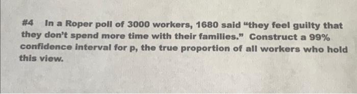 Solved In a Roper poll of 3000 workers, 1680 said "they feel | Chegg.com