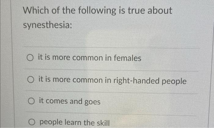 Solved Which of the following is true about synesthesia: O | Chegg.com