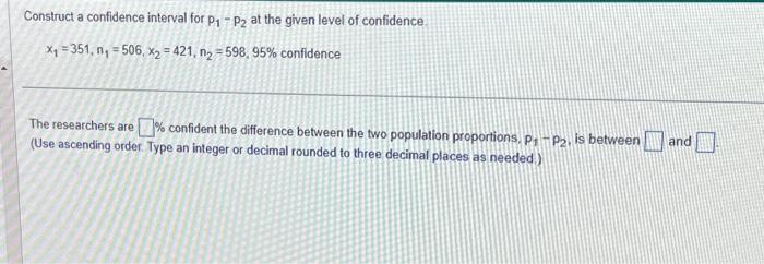 Solved Construct a confidence interval for p1−p2 at the | Chegg.com