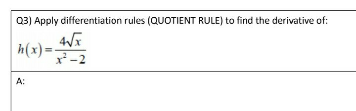 Solved Q3) Apply differentiation rules (QUOTIENT RULE) to | Chegg.com