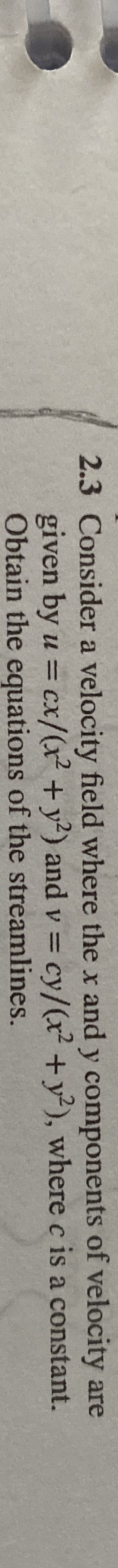 Solved 2.3 ﻿Consider a velocity field where the x ﻿and y | Chegg.com