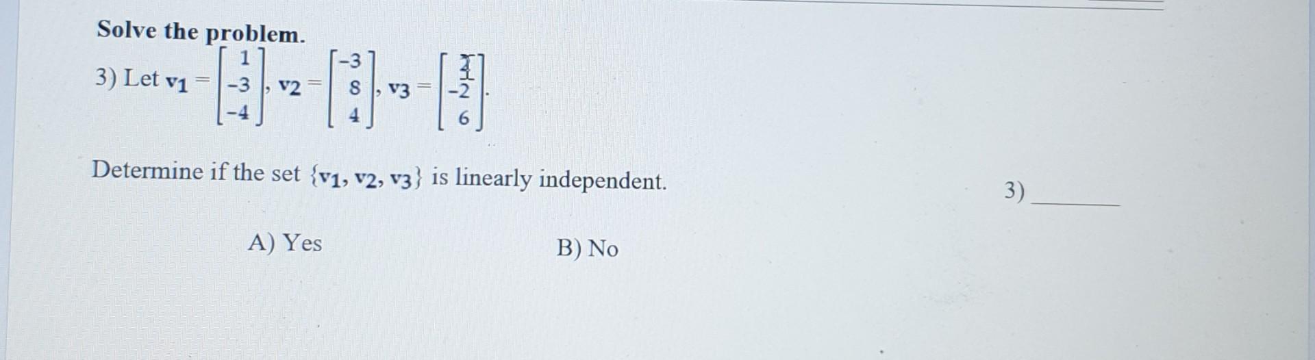 Solved Solve the problem. 3) Let v1 = V2 8, v3 Determine if | Chegg.com