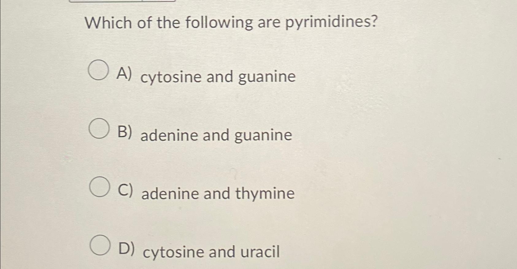 Solved Which of the following are pyrimidines?A) ﻿cytosine | Chegg.com