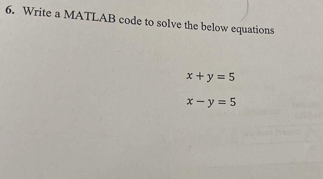 Solved 6. Write a MATLAB code to solve the below equations x | Chegg.com