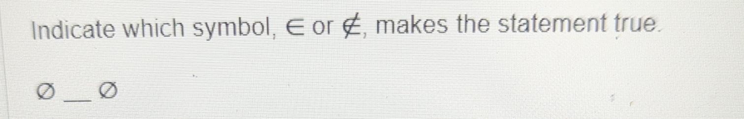 Solved Indicate which symbol, in ﻿or !in, ﻿makes the | Chegg.com