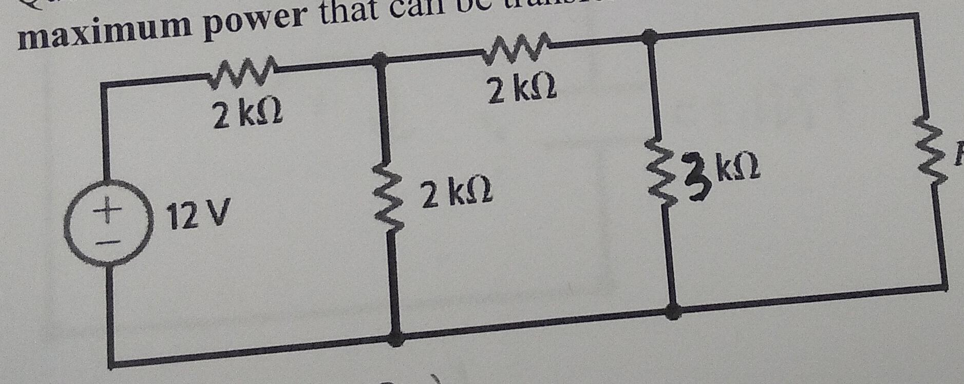 Solved maximum power that - 2 ΚΩ 2 ΚΩ 2 kΩ ξ3kΩ + 12V | Chegg.com