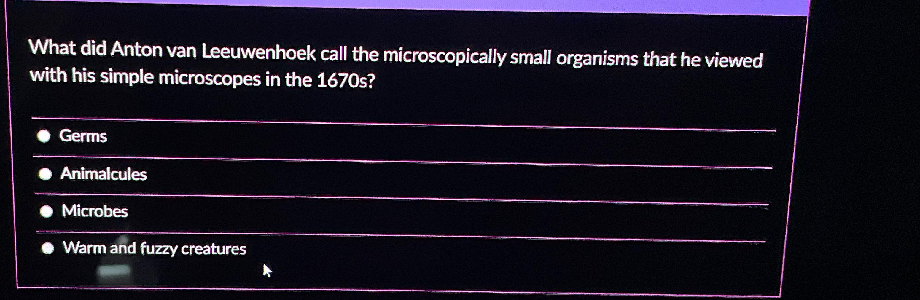 Solved What did Anton van Leeuwenhoek call the | Chegg.com